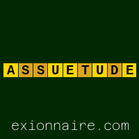 Définition ASSUÉTUDE