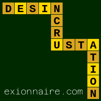 Définition DÉSINCRUSTATION