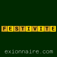 Définition FESTIVITÉ