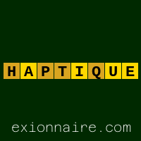 Définition HAPTIQUE