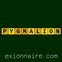 Définition PYGMALION